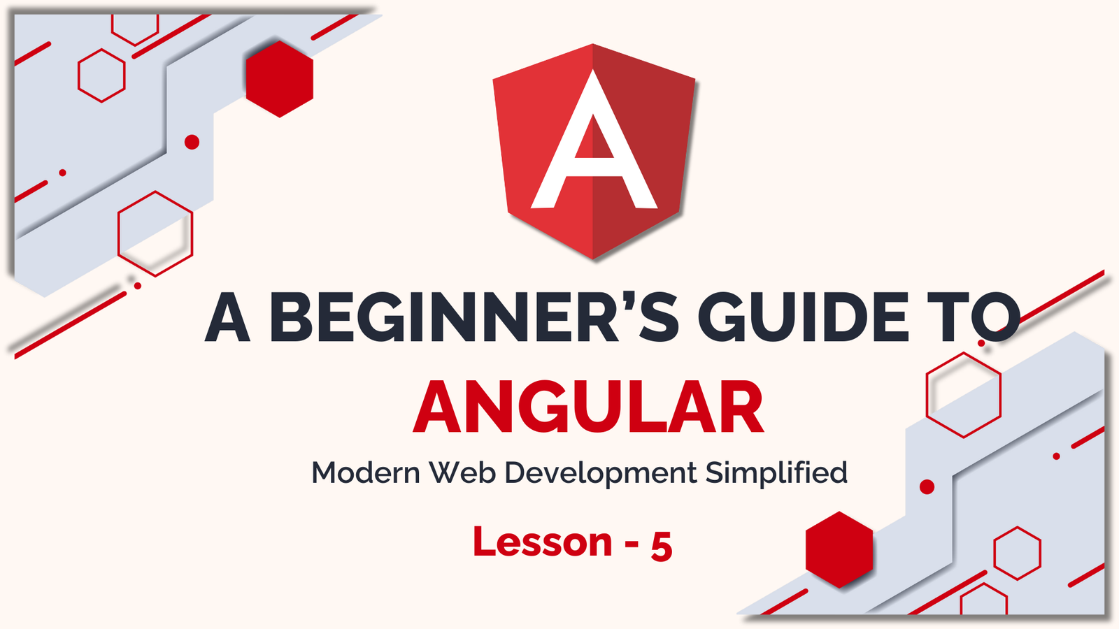 A Beginner’s Guide to Angular: Modern Web Development Simplified Lesson – 5